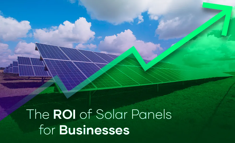 The ROI of Solar Panels for Businesses—Is It Worth It? - Xova Energy